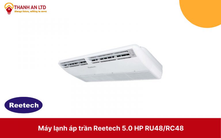 Máy lạnh áp trần Reetech 5.0 HP RU48/RC48 [ Giá Rẻ ]